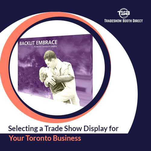 How to Choose Trade Show Displays | Toronto |Tradeshow Booth Direct